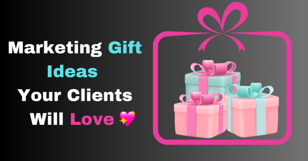 21 Marketing Gift Ideas Your Clients Will Love and Not Forget - Dammy Ade